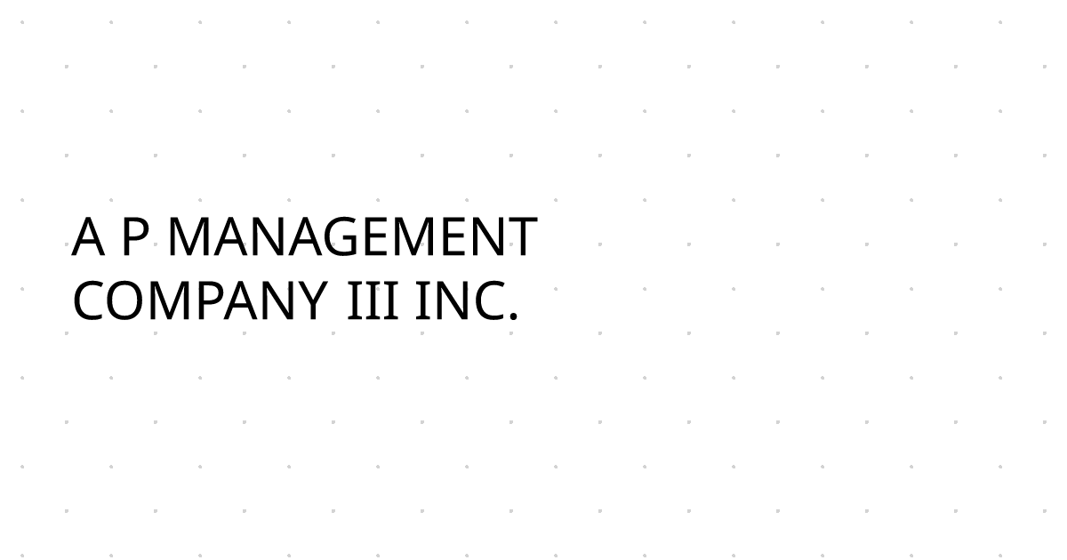 A P MANAGEMENT COMPANY III INC.