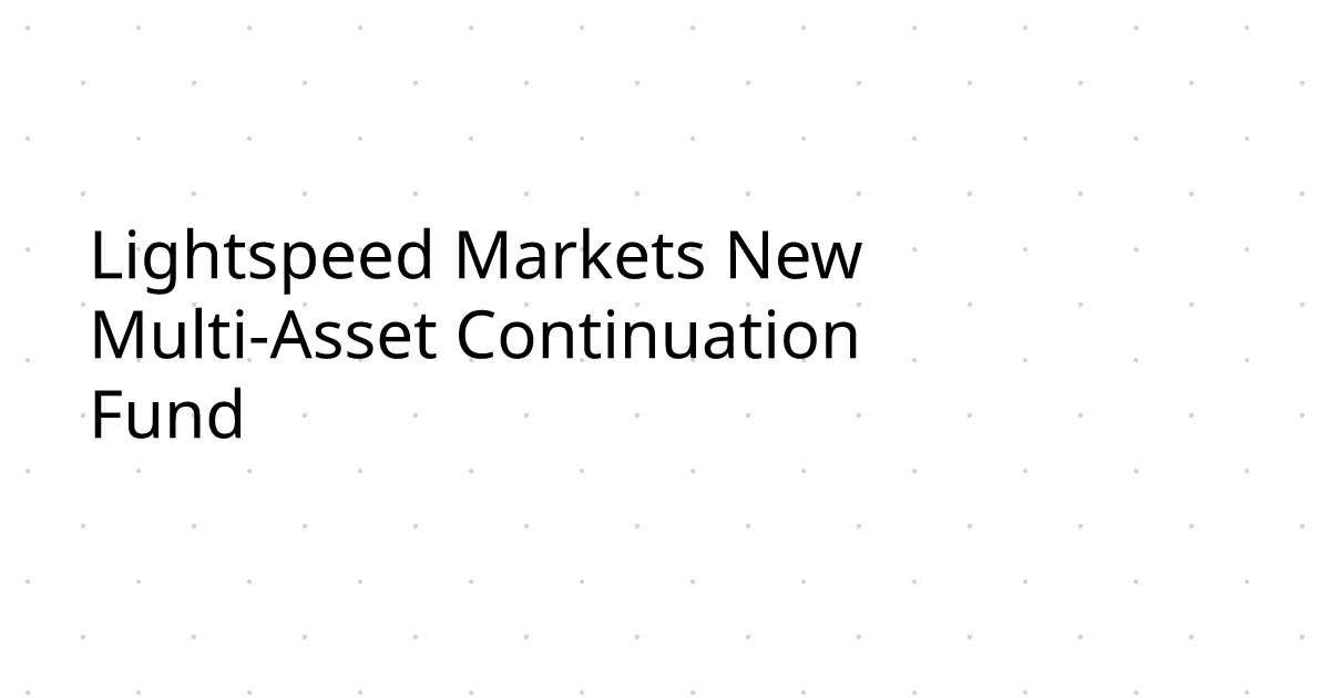 Lightspeed Markets New Multi-Asset Continuation Fund