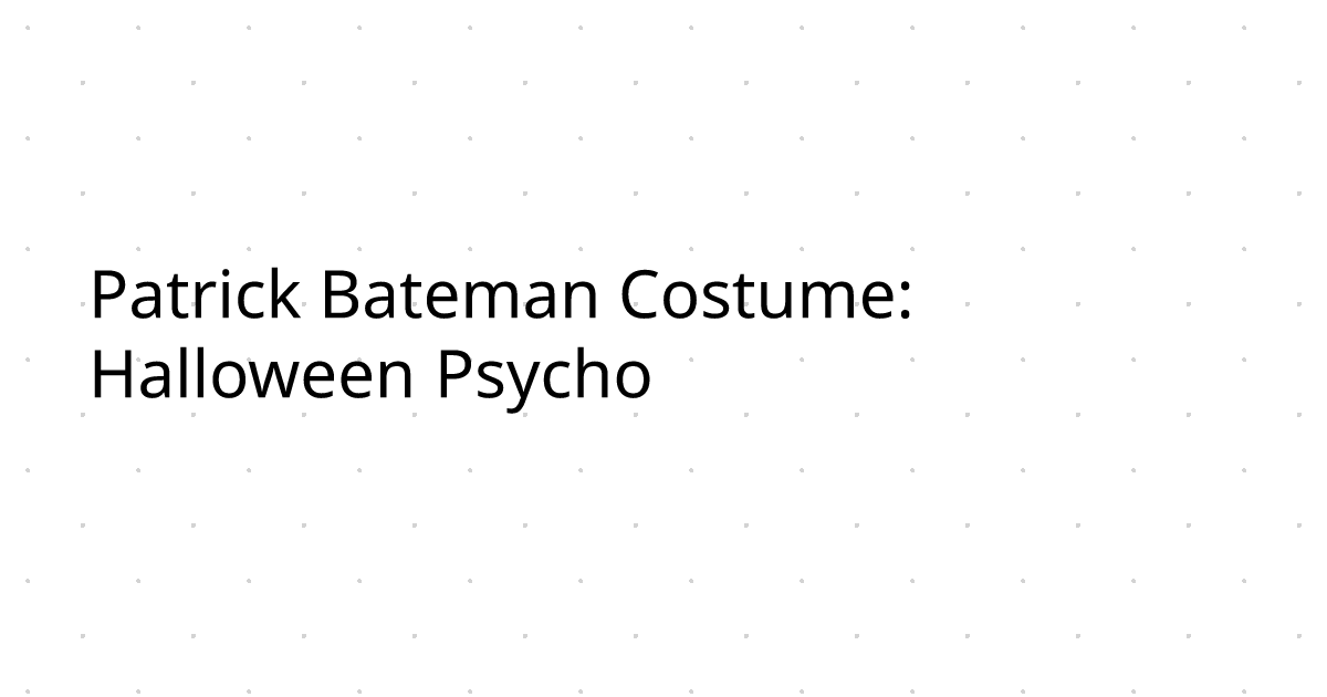 Patrick Bateman Costume: Halloween Psycho