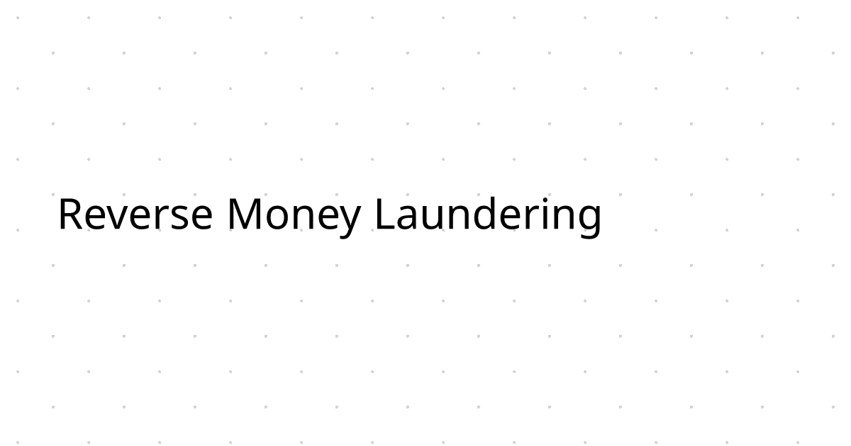 Reverse Money Laundering