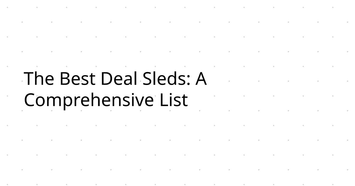 The Best Deal Sleds: A Comprehensive List